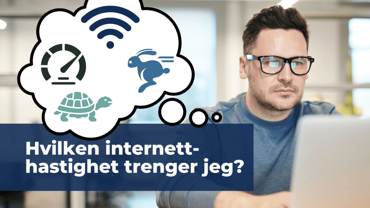 Hvilken internett-hastighet trenger jeg? - Aasberg Internett